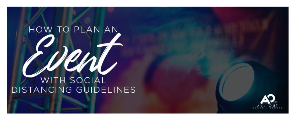 How to Plan an Event with Social Distancing Guidelines | All Out Event ...